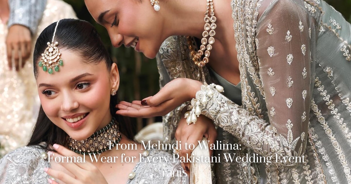 From Mehndi To Walima: Formal Wear for Every Pakistani Wedding Event ...