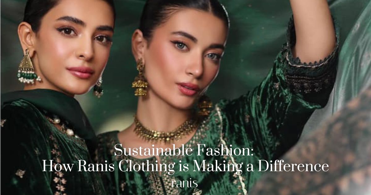 Sustainable Fashion: How Rani's Clothing is Making a Difference – Ranis ...