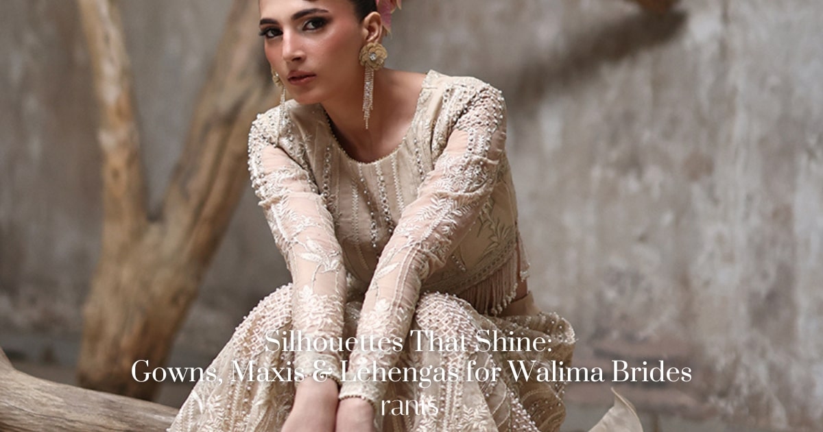 Silhouettes That Shine: Gowns, Maxis & Lehengas for Walima Brides ...