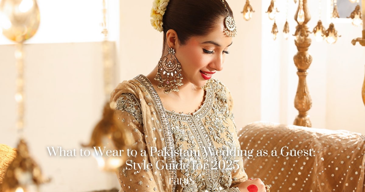 What to Wear to a Pakistani Wedding as a Guest: Style Guide for 2025 ...